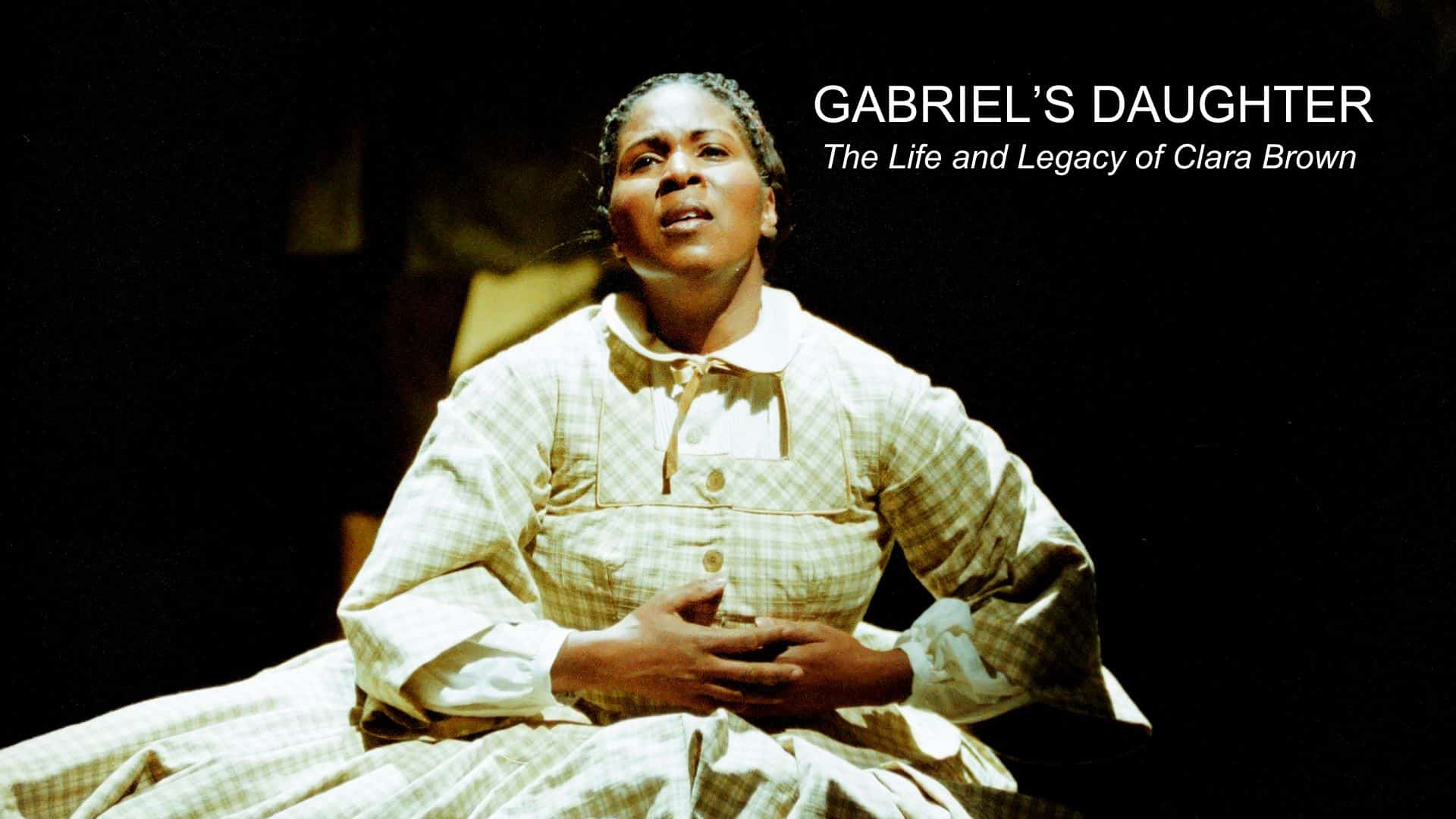 'Gabriel's Daughter, The Life and Legacy of Clara Brown' Documentary ...
